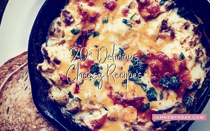 20+ of The Most Deliciously Amazing Cheesy Recipes